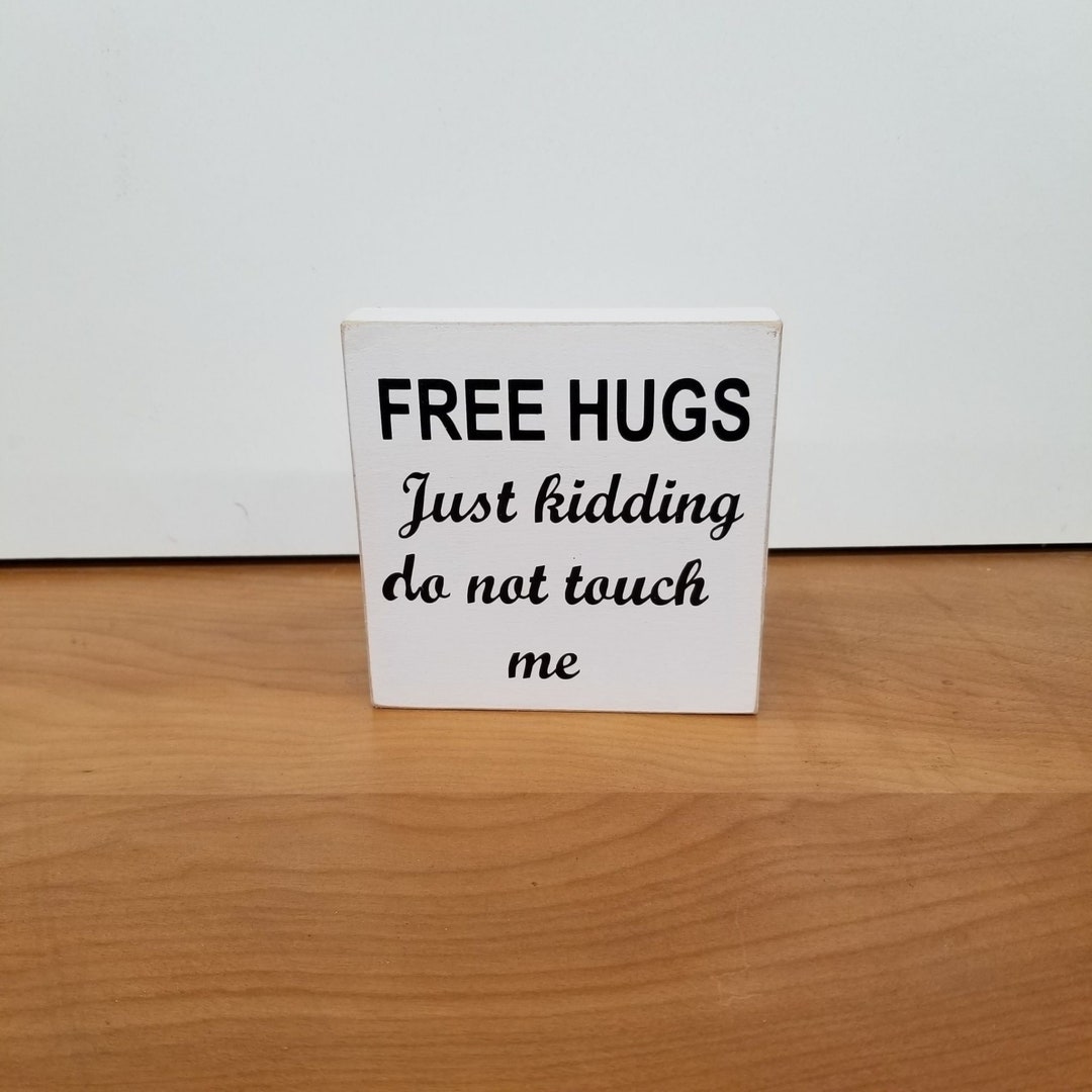 Free Hugs Just Kidding Do Not Touch Me Funny Wooden Sign - Etsy