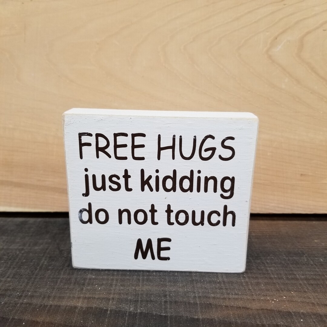 Free Hugs Just Kidding Do Not Touch Me Wooden Sign Funny Quote Sign - Etsy