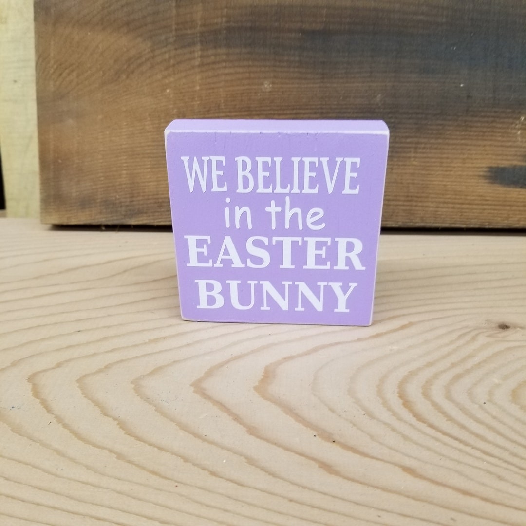 We Believe in the Easter Bunny Wood Sign Easter Bunny Sign Easter Tier ...