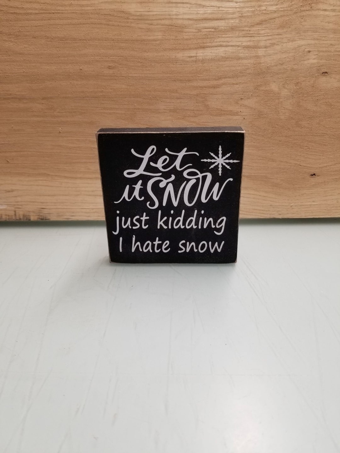 Let It Snow Just Kidding I Hate Snow Wood Sign Winter Decoration Wooden ...