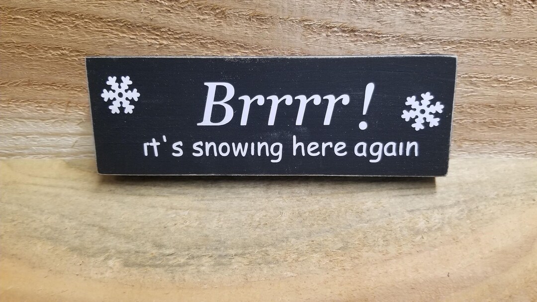 Brrr! Its Snowing Here Again Wood Sign Wooden Winter Sign - Etsy