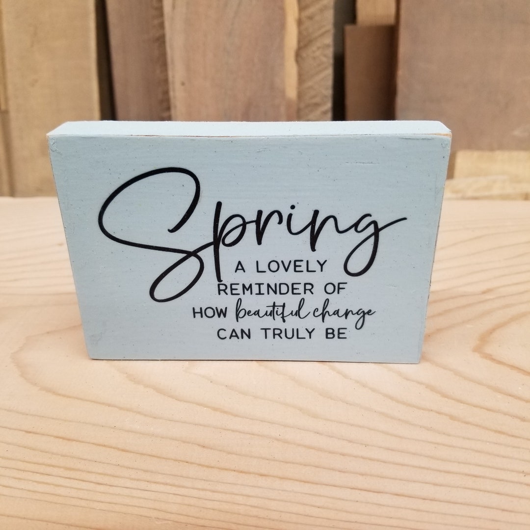 Spring How Lovely Change Can Be Wood Sign Spring Sign Shelf Sitter ...