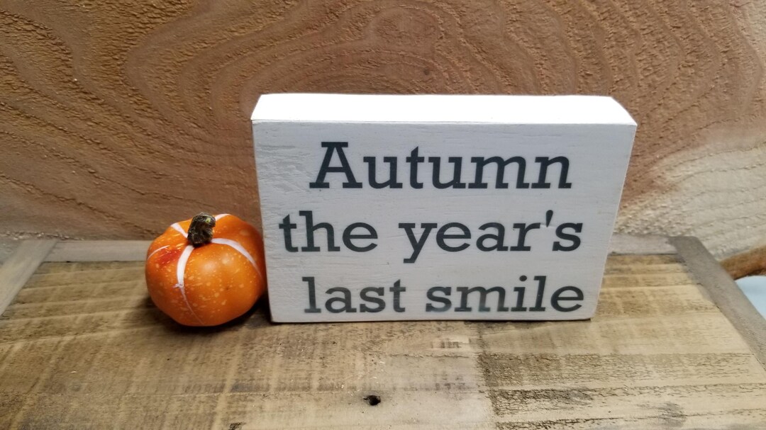 Autumn the Year's Last Smile Wood Sign Fall Quote Sign Loves Fall Sign ...