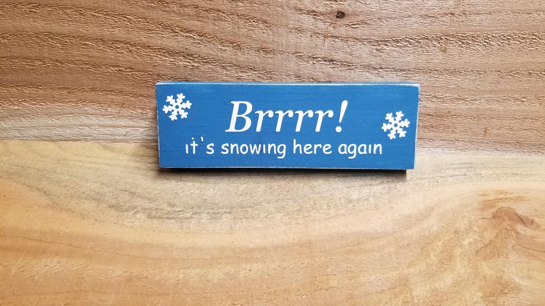 Brrr! It's Snowing Here Again Wooden Sing Winter Sign Funny Winter Sign - Etsy