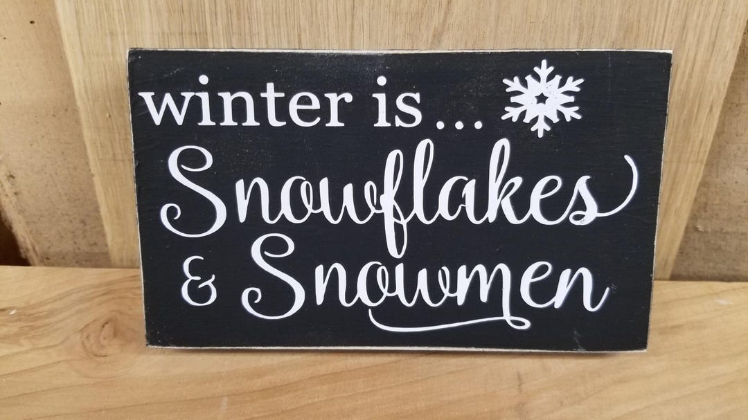 Winter is Snowflakes and Snowman Winter Wooden Sign - Etsy