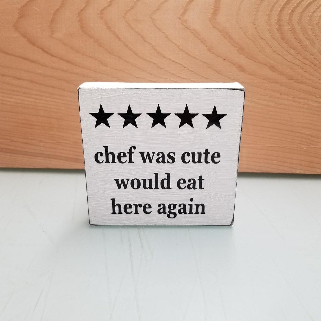 Chef Was Cute Would Eat Here Again Wood Sign Kitchen Humor Sign ...