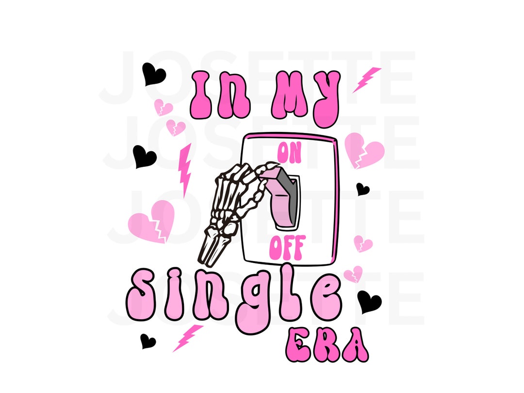 In My Single Era Cute Valentines PNG for All the Single Ladies! PNG ...