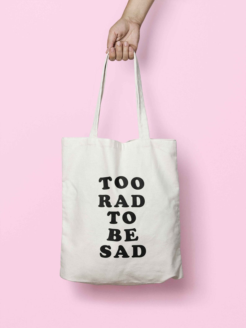 Too Rad to Be Sad Tote Bag Long Handles S0827 - Etsy