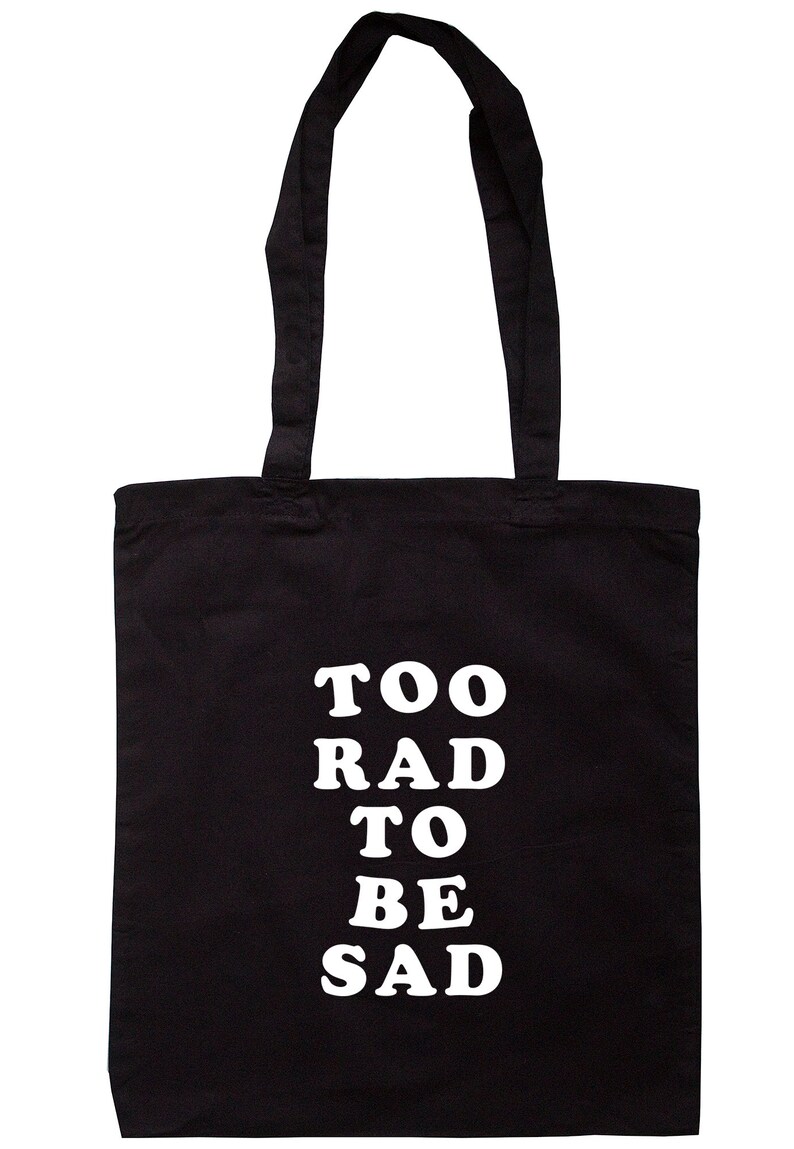 Too Rad to Be Sad Tote Bag Long Handles S0827 - Etsy