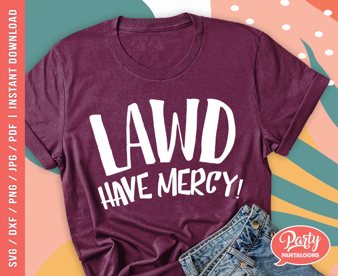 Lawd Have Mercy! SVG. Instant Downloadable SVG for Party Invitation ...