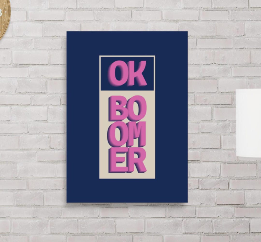 OK Boomer Print, Gen Z Poster, Okay Boomer, A1 A2, Funny OK Boomer ...