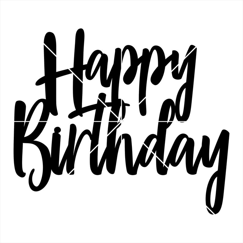 Happy Birthday Cursive Cake Topper. Birthday Topper, Cake Topper ...