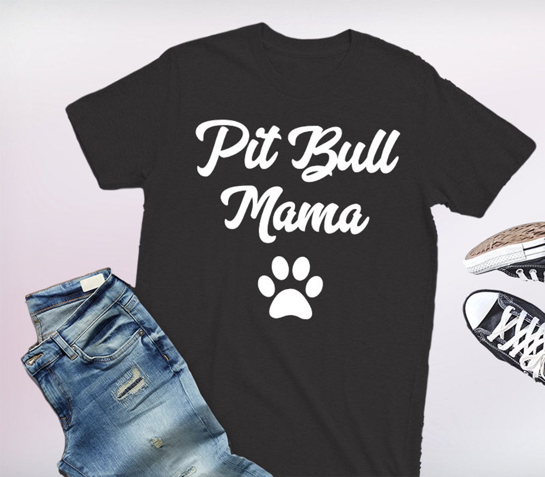 Pit Bull Mama, Gift for Pit Bull Mama, Pit Bull Mama Shirt, Pit Bull ...