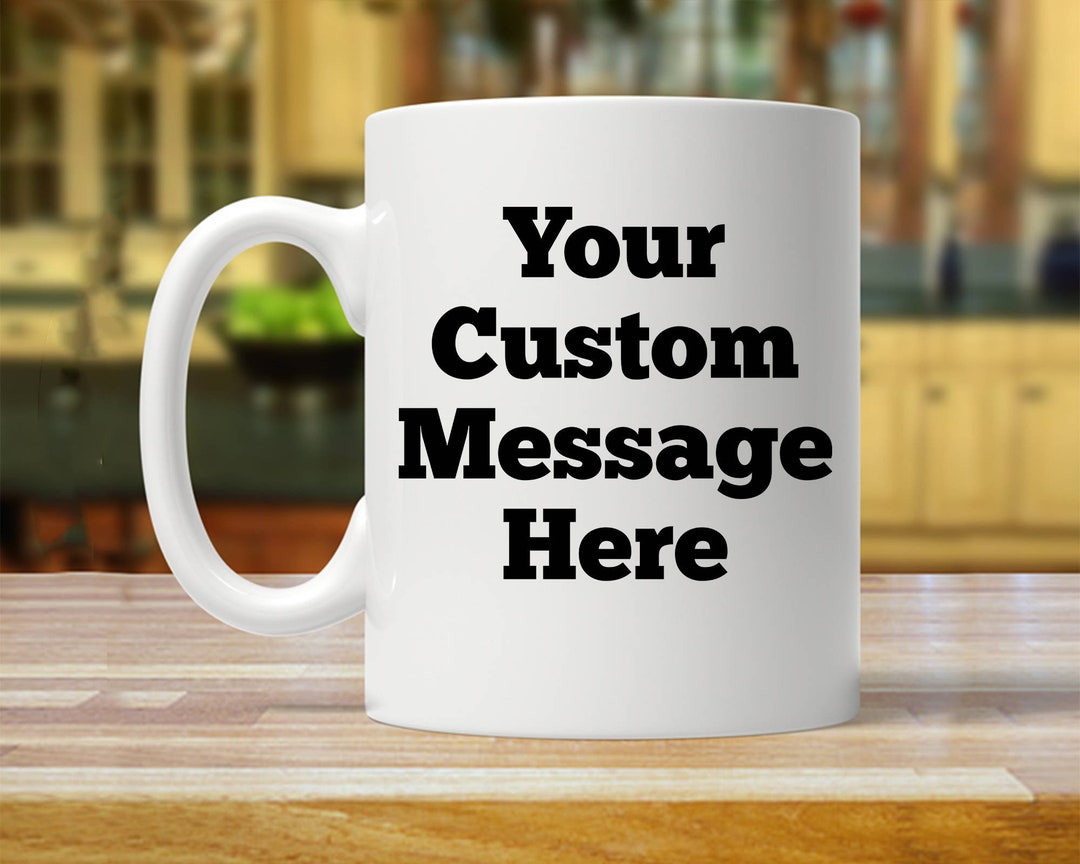 Personalized Mug, Custom Gifts, Design Your Own, Your Text ...