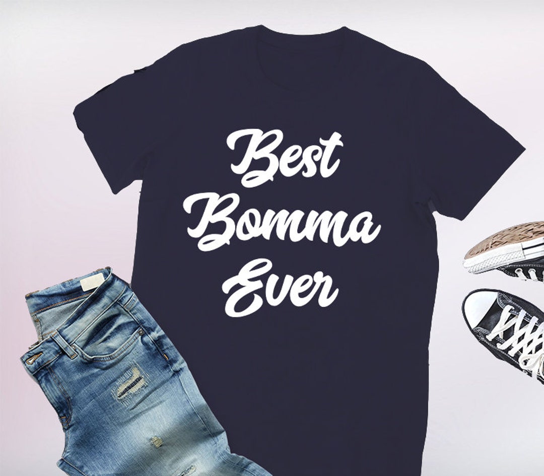 Bomma Shirt, Bomma, Bomma Tshirt, Best Bomma Ever, Bomma T Shirt, Best ...
