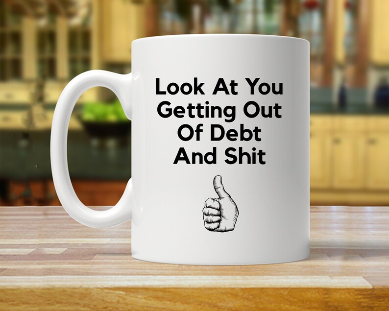Out of Debt Gift Gift for Debt Free Out of Debt Mug Funny - Etsy