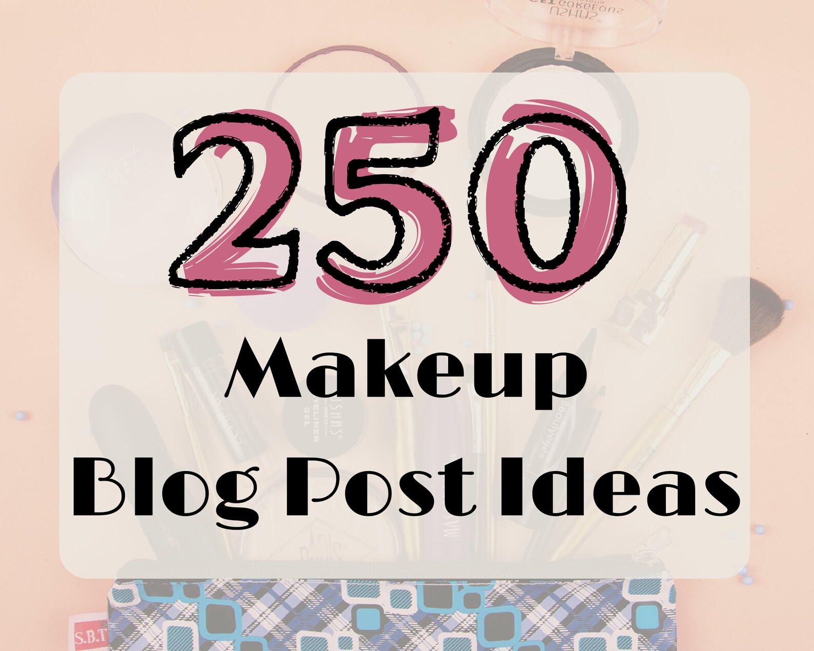 250 Makeup Blog Post Ideas | Blog Topic Ideas | Content Creation ...