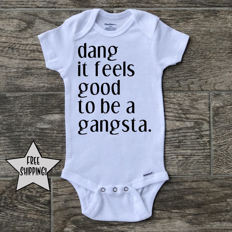 Dang It Feels Good to Be a Gangsta Baby Onesie Funny Baby - Etsy
