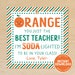 Orange Soda Teacher Appreciation Tags, Teacher Thank You Gift ...