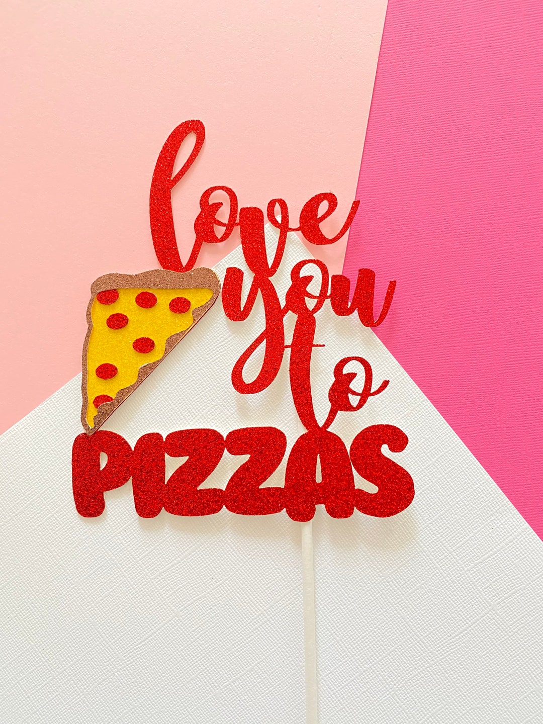 Valentine's Day Cake Topper, Pizza Cake Topper,love You to Pizzas Cake ...