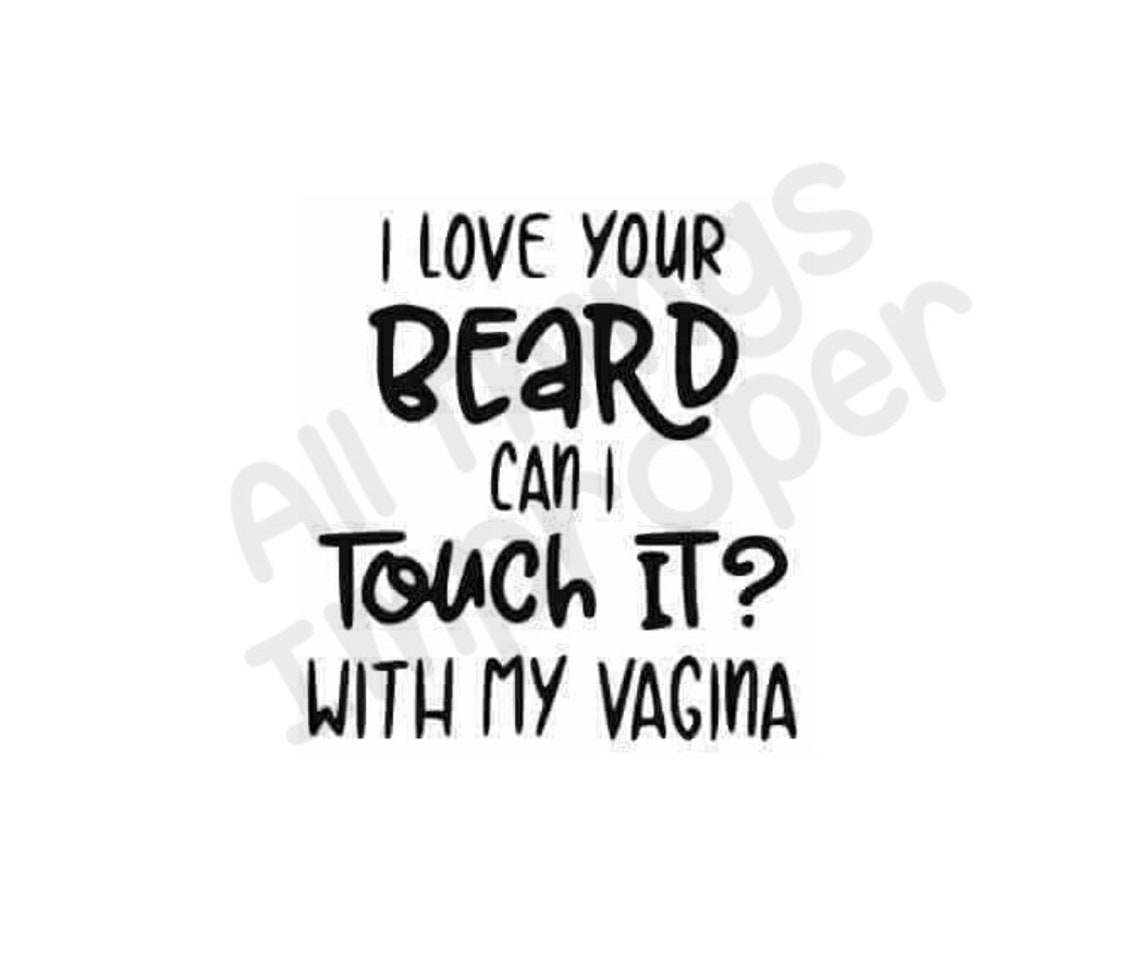 Touch Your Beard With My Vagina SVG Funny SVG Offensive SVG - Etsy