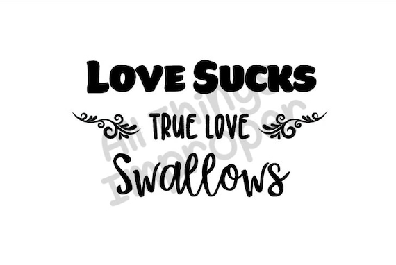 Love Sucks Svg Love Sucks Cut File Offensive Svg Offensive - Etsy