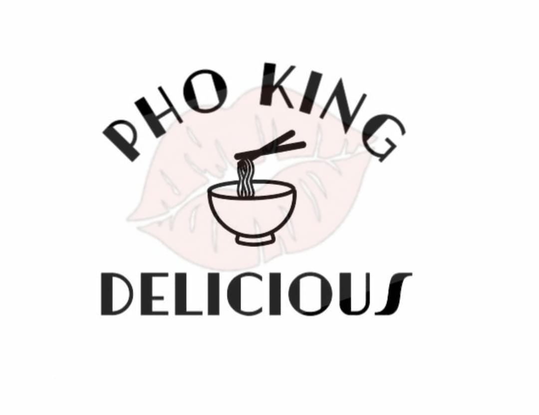 Pho Svg, Pho Cut File, Pho Png File, Pho King Svg, Pho King Cut File ...