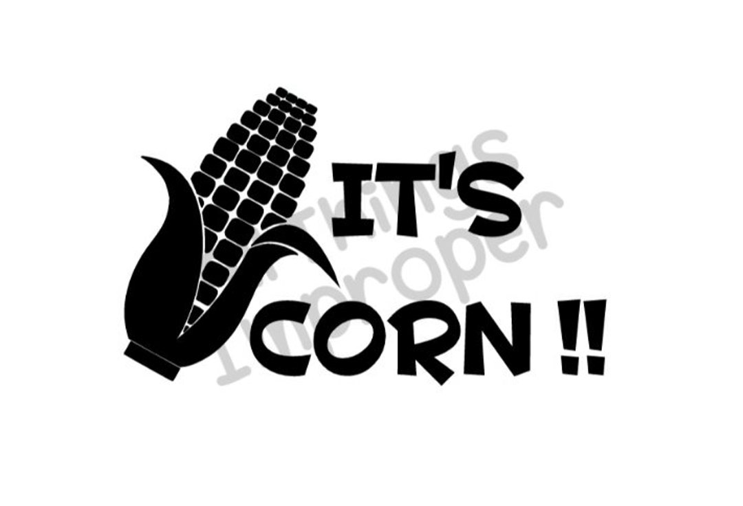 Corn Svg, Corn Cut File, Its Corn Svg, Its Corn Cut File, Tik Tok Svg ...