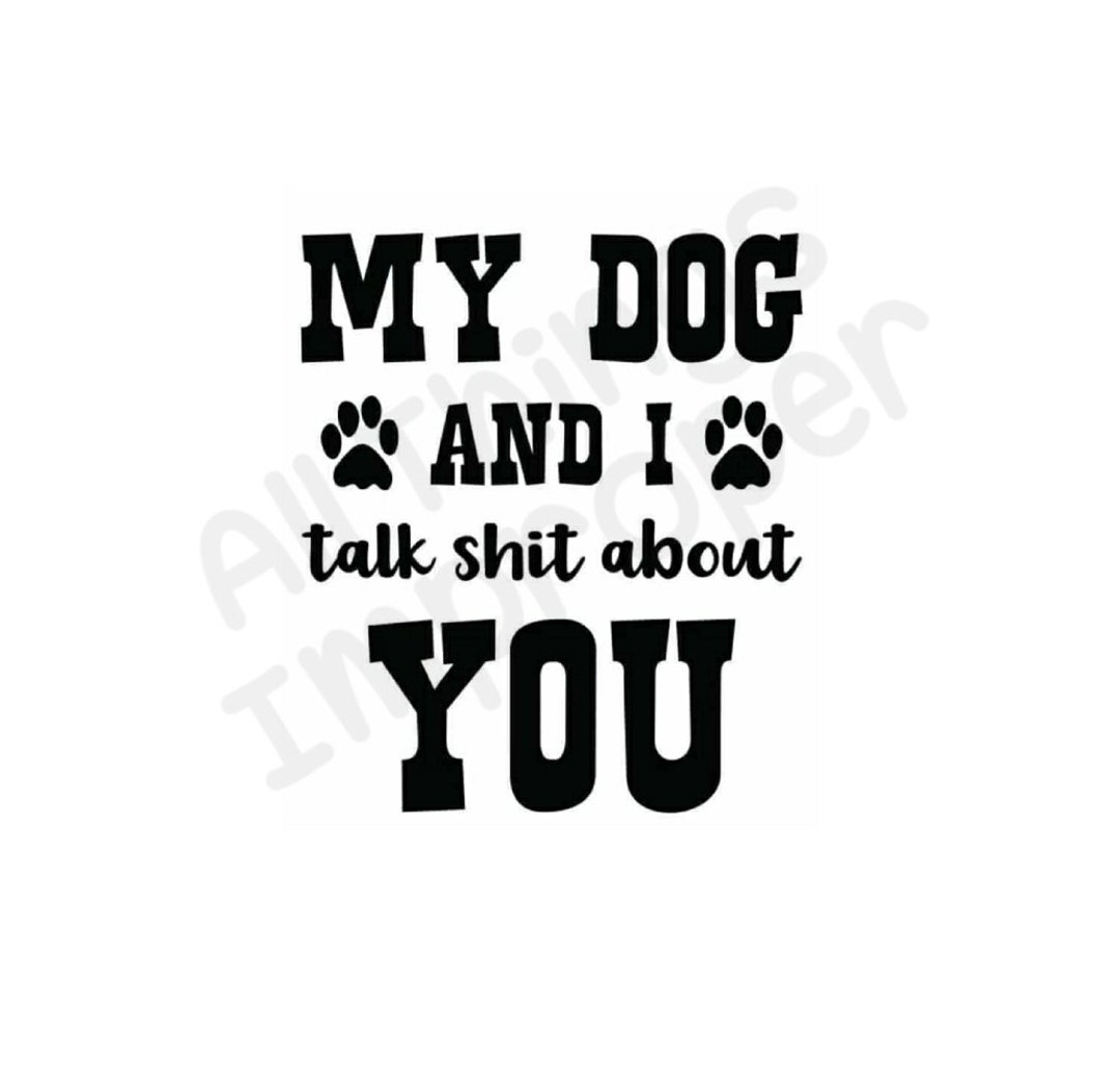 My Dog and I SVG, Funny SVG, Offensive SVG, Digital Download Svg ...