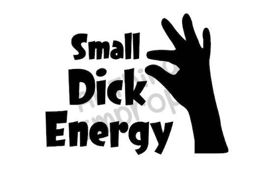 Small Dick Energy Svg File Small Dick Energy Cut File Dick - Etsy Ireland