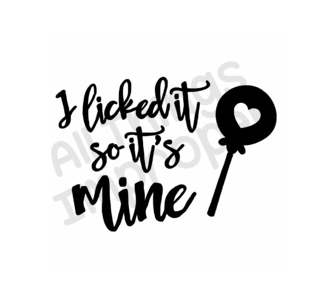 Licked It SVG, Funny SVG, Offensive SVG, Digital Download Svg, Cricut ...