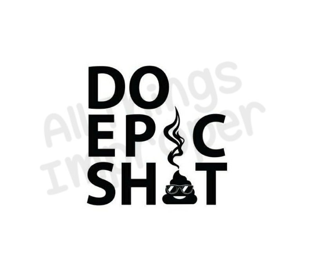 Do Epic Shit Svg File, Do Epic Shit Cut File, Shit Svg File, Shit Cut ...