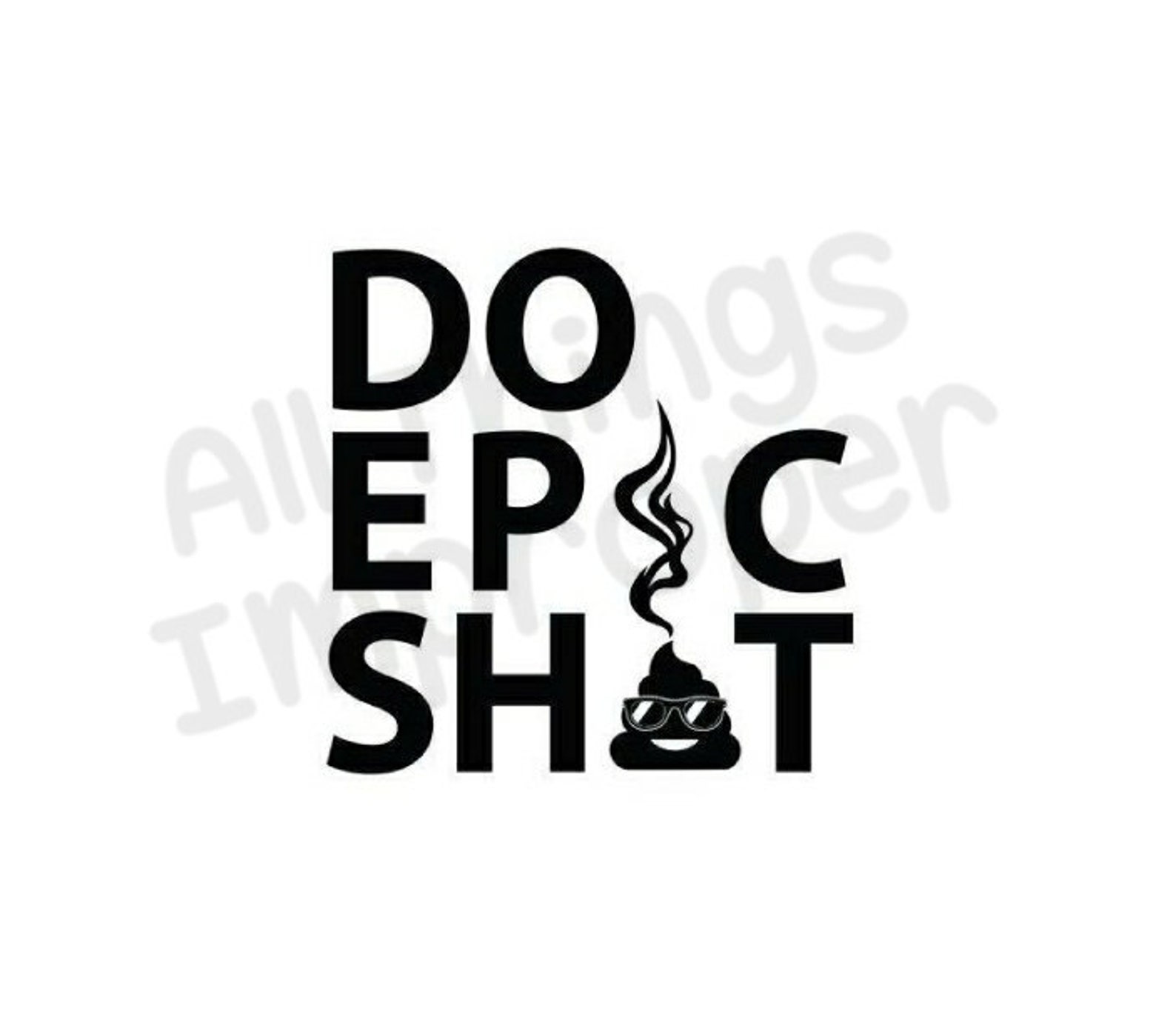 Do Epic Shit Svg File Do Epic Shit Cut File Shit Svg File - Etsy