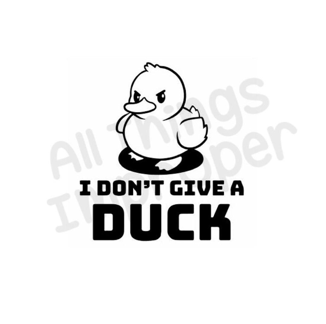 I Dont Give A Duck SVG, Funny SVG, Offensive SVG, Digital Download Svg ...