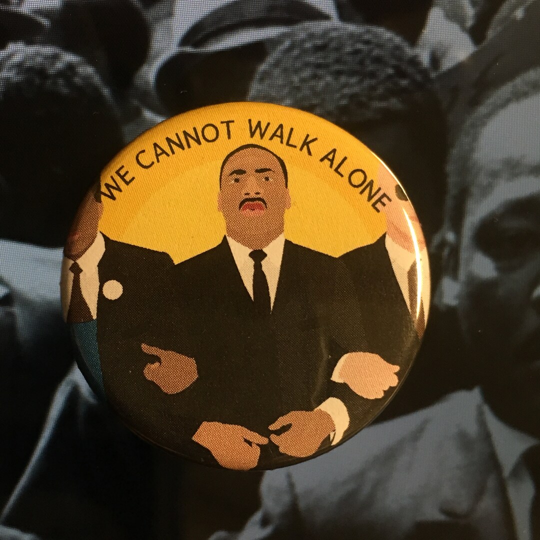 Martin Luther King Jr 1.25 Pinback Button, We Cannot Walk Alone, Love ...