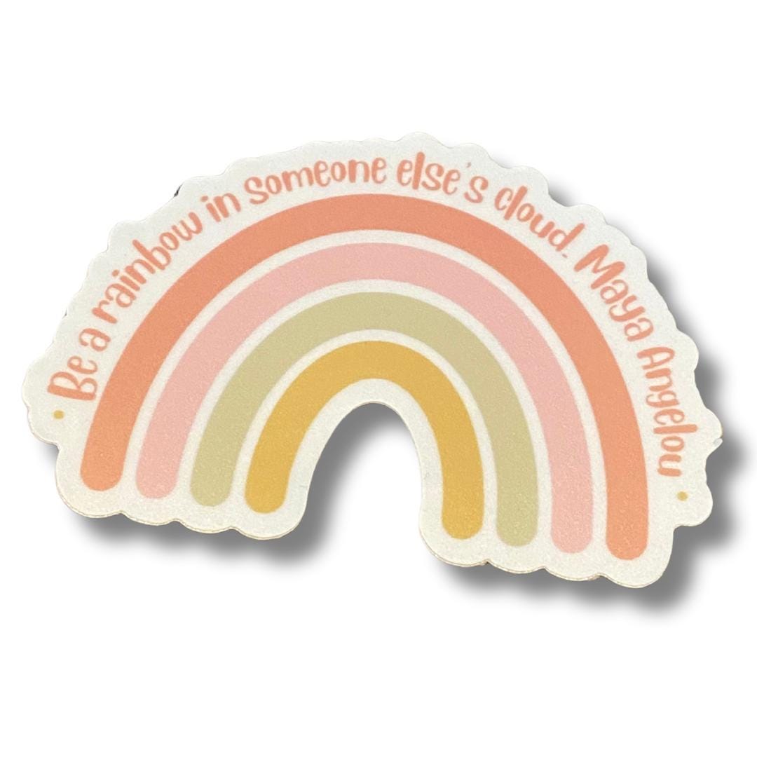 Be a Rainbow in Someone Else’s Cloud Sticker | Waterproof | Glossy ...