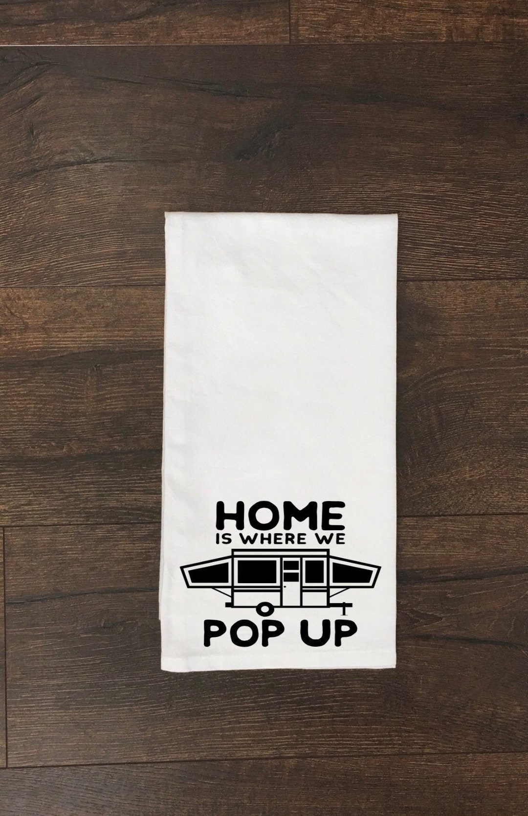 Home is Where We Pop up Tea Towel / Pop up Tea Towel / Camping Tea ...