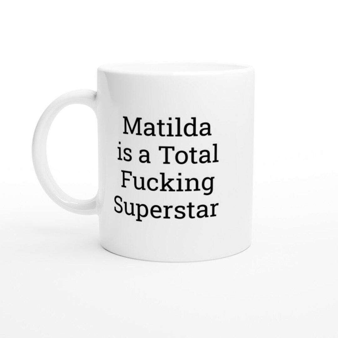 Matilda is a Total Fucking Superstar Mug, Matilda Mug, Matilda Gifts ...