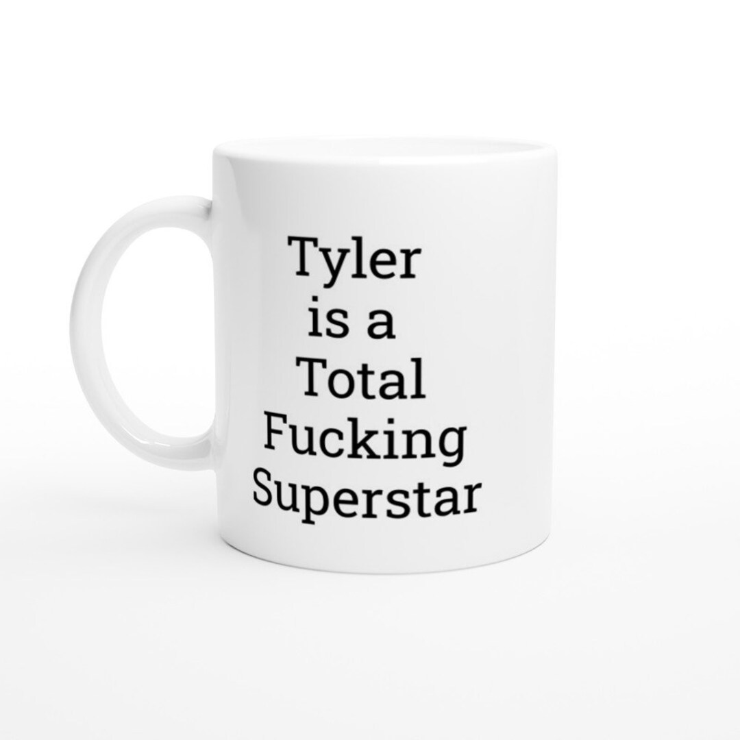 Tyler is a Fucking Superstar, Tyler Mug, Funny Tyler Mugs, Personalised ...