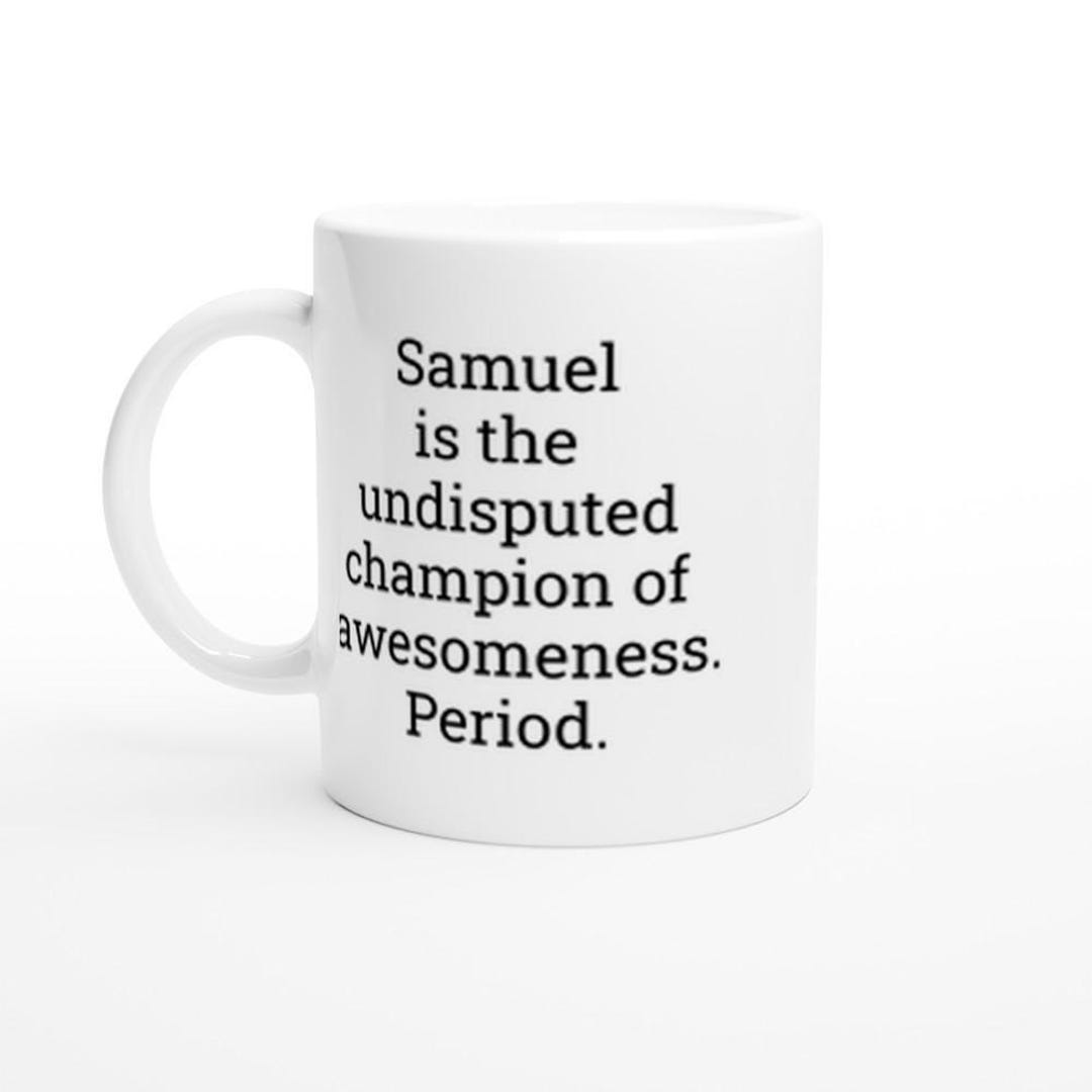Samuel the Champion Mug, Samuel Gifts, Funny Samuel Mugs, Custom Coffee ...