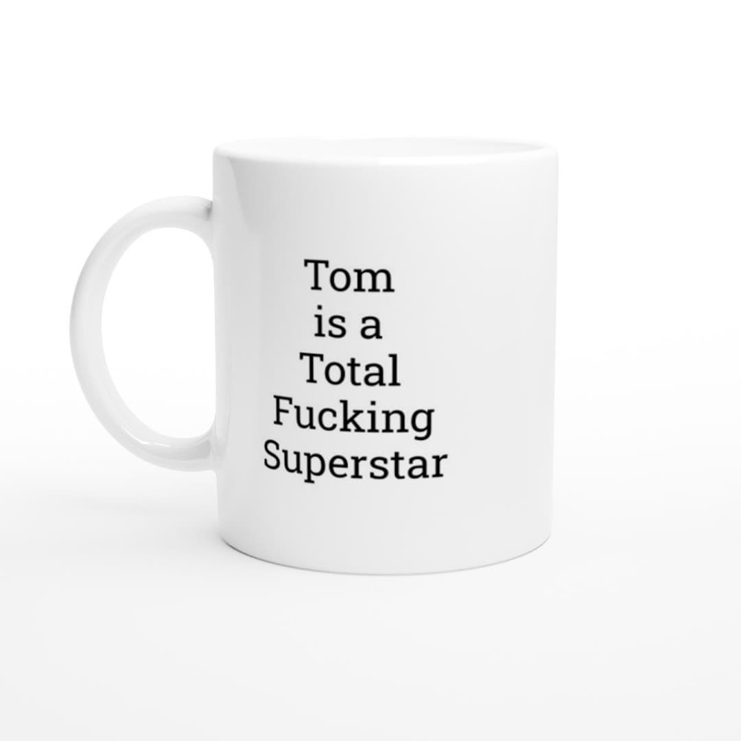 Tom is a Total Superstar, Tom Mug, Funny Tom Mug, Tom Gifts ...