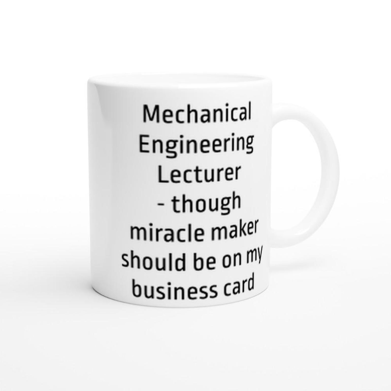 Mechanical Engineering Lecturer Miracle Maker Mug – Funny Job Title ...
