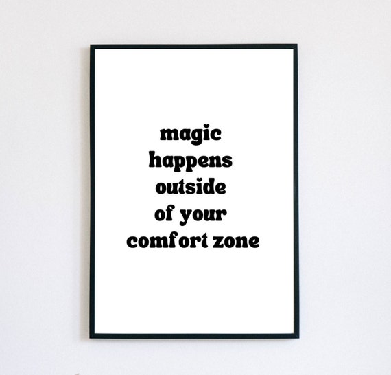 Magic Happens Outside Of Your Comfort Zone