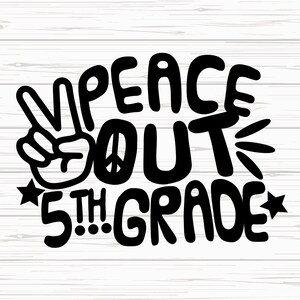 Peace Out 5th Grade SVG, Last Day of Fifth Grade Svg, 5th Grade Last ...
