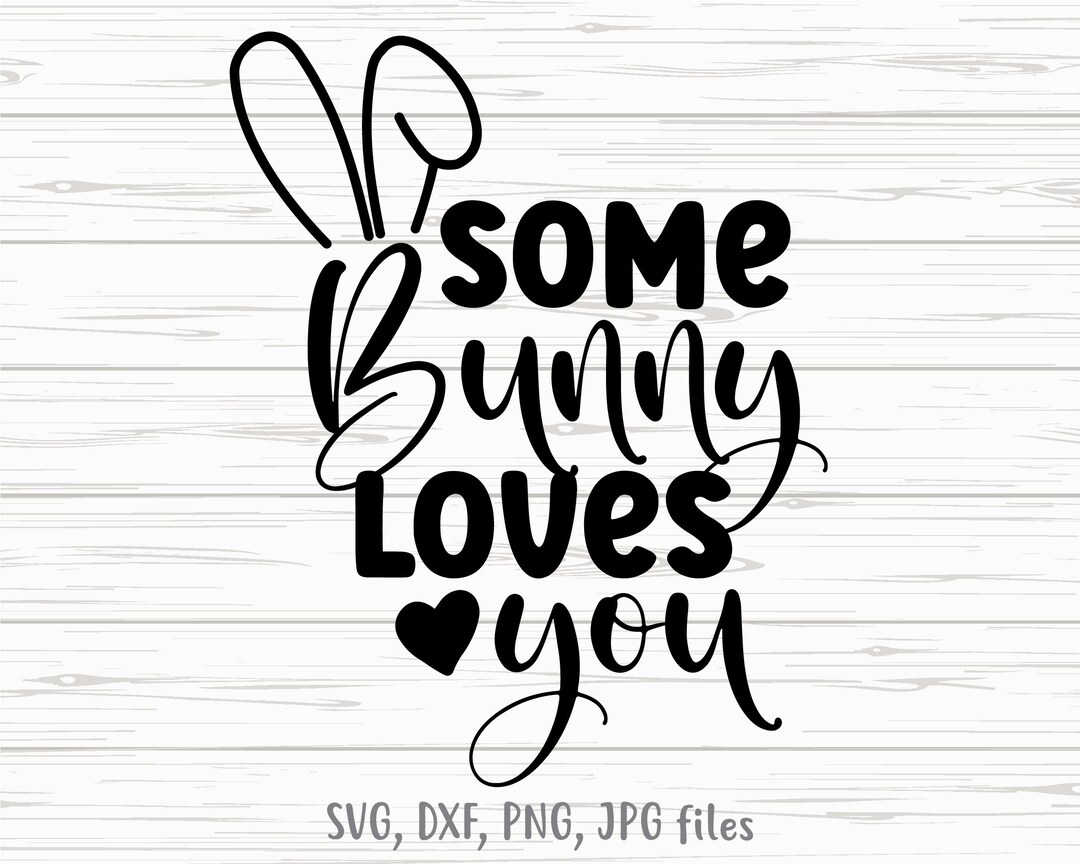 Some Bunny Loves You Svg, Kids Easter Svg, Bunny Svg, Cute Egg Hunt Svg ...