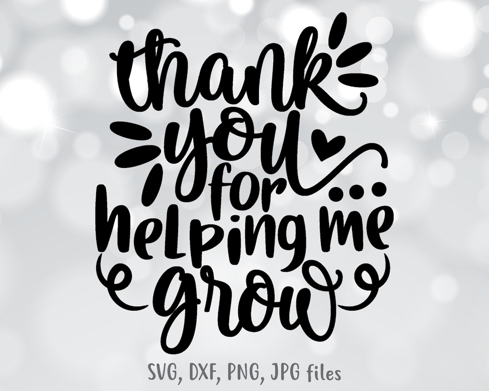 Thank You for Helping Me Grow Svg, End of School Svg, Teacher ...