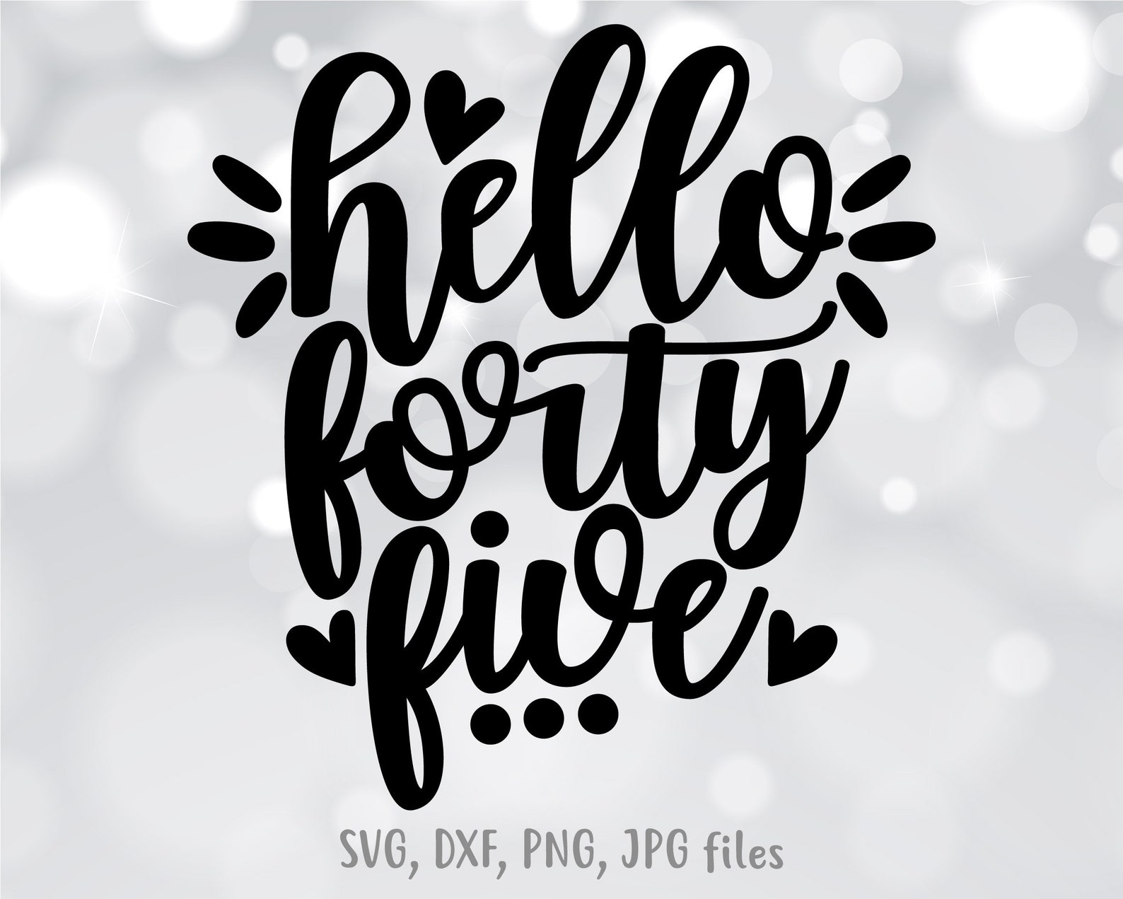 Hello Forty Five Svg 45th Birthday Svg Hello 45 Svg 45 - Etsy