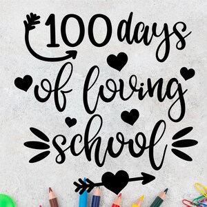 100 Days of Loving School Svg, Kids 100 Days of School Svg, 100th Day ...