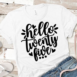Hello Twenty Five Svg 25th Birthday Svg Hello 25 Svg 25 - Etsy