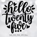 Hello Twenty Five Svg 25th Birthday Svg Hello 25 Svg 25 - Etsy